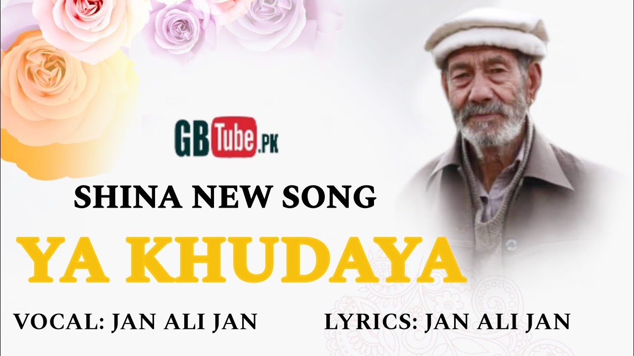 Ya Khudaya Ma Lok Maray || Jan Ali Shina Song || Jan Ali Shina Songs ...