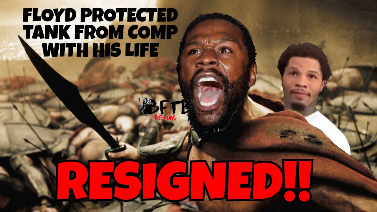 **TANK RESIGNED WITH FLOYD FOR PROTECTION AND TO AVOID COMPETITION** IN ...