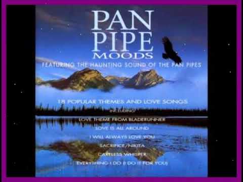 Pan Pipes Moods - 18 Popular Themes and Love Songs - YouTube