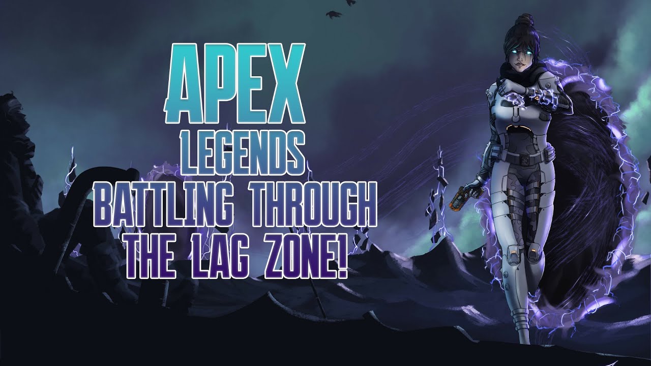 Apex Legends Battling Through the Lag Zone! - YouTube