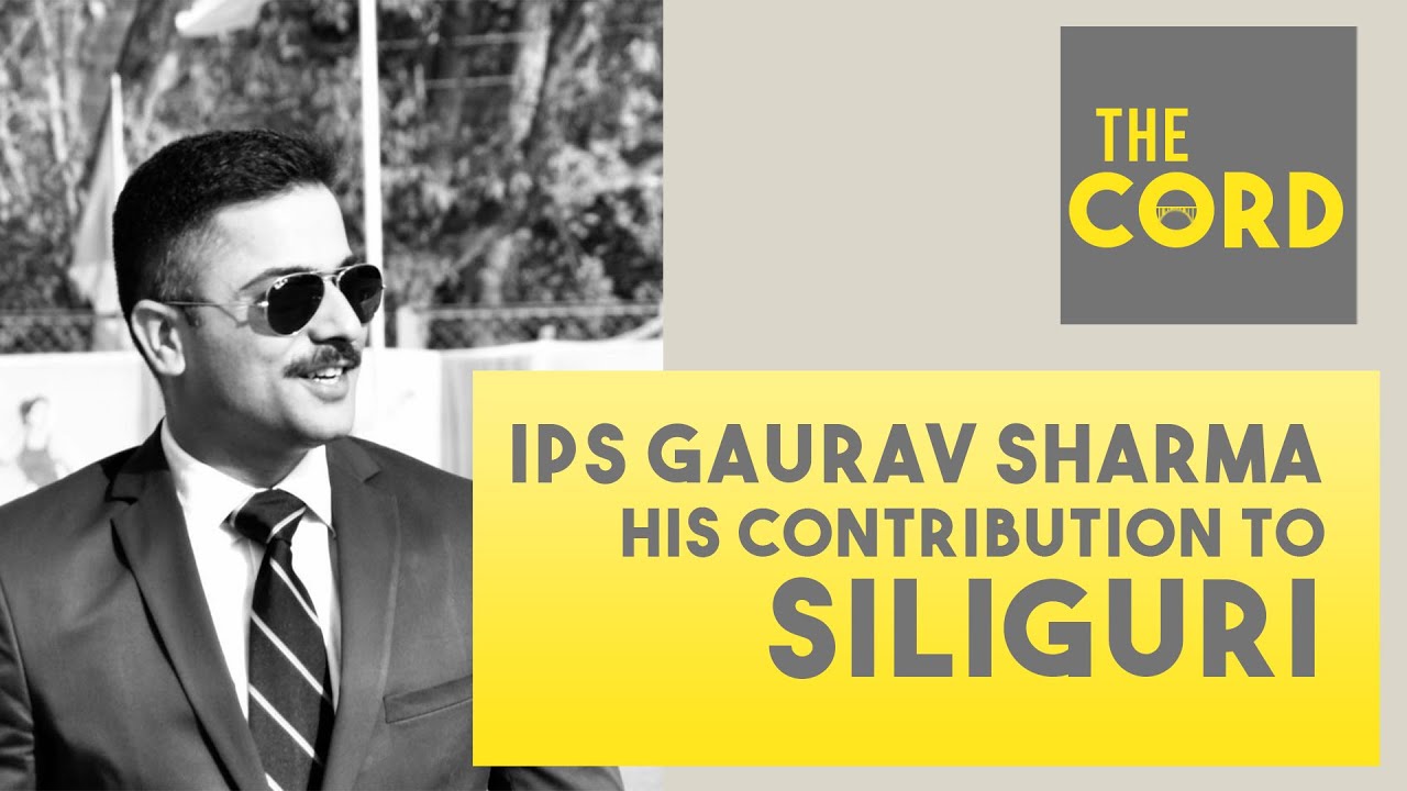 IPS Gaurav Sharma And His Contribution To Siliguri | North Bengal | The ...