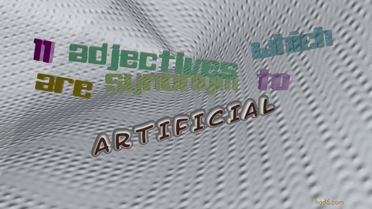 Artificial 12 Adjectives Which Are Synonyms Of Artificial sentence artificial-12-adjectives-which-are-synonyms-of-artificial-sentence