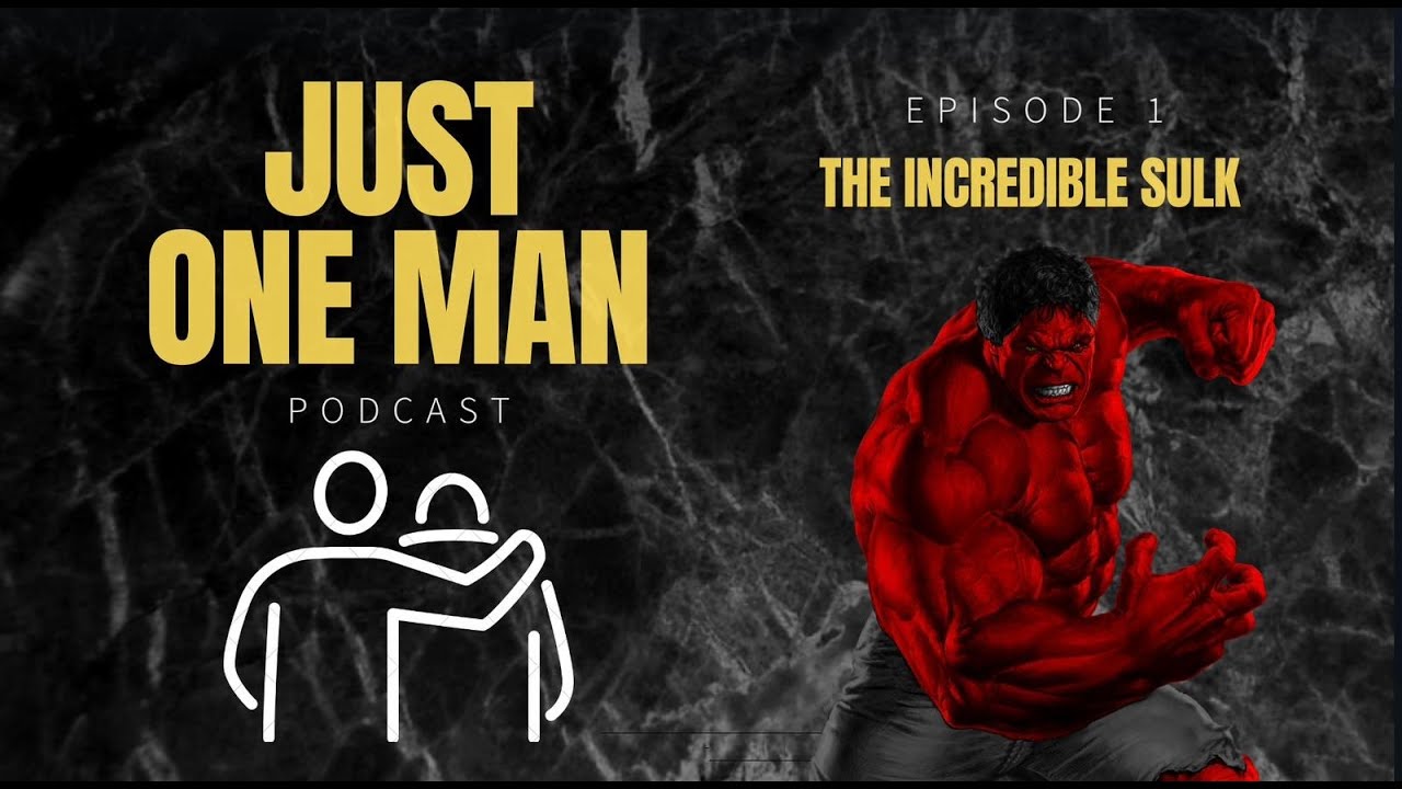 Just One Man Podcast E1 - The Incredible Sulk - YouTube