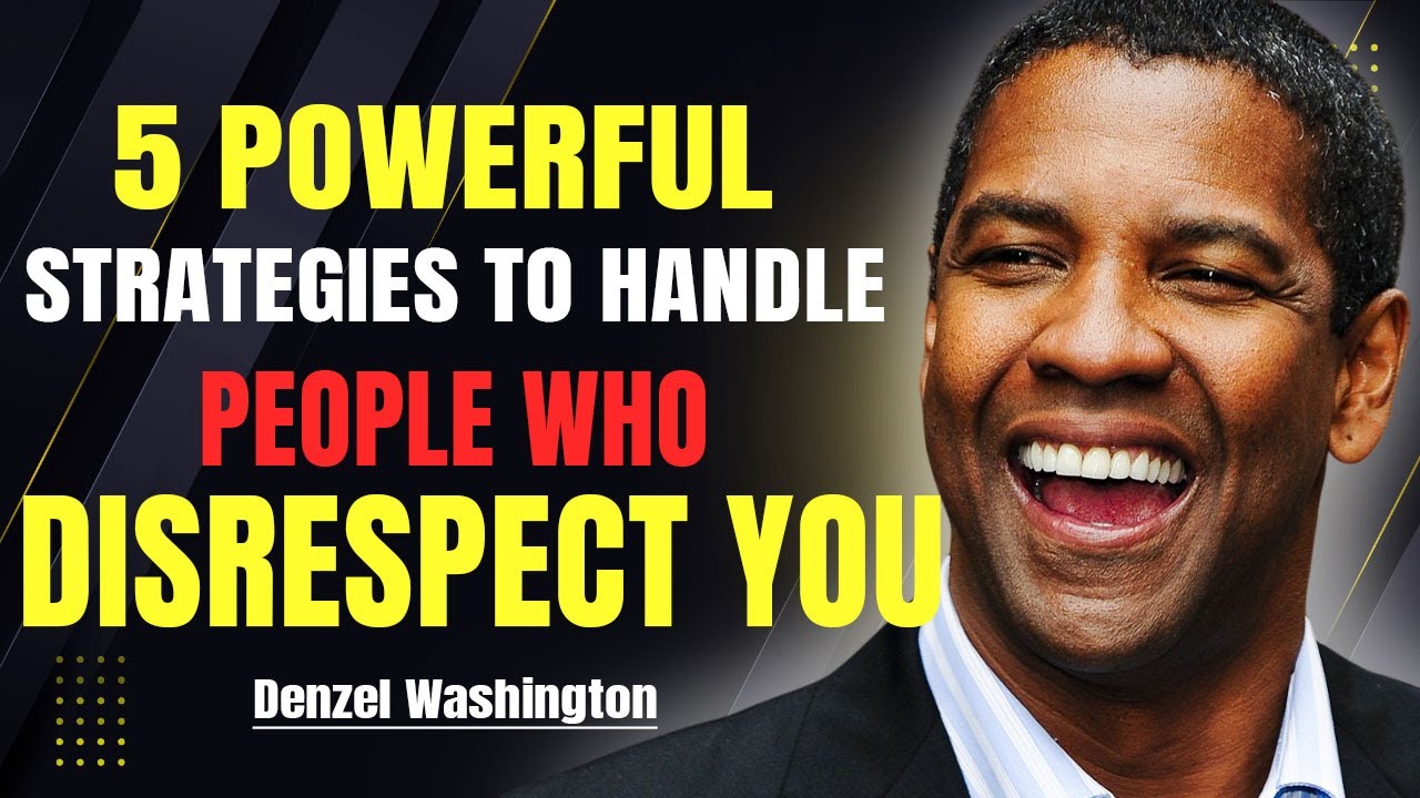 5 POWERFUL STRATEGIES TO HANDLE PEOPLE WHO DISRESPECT YOU - DENZEL ...
