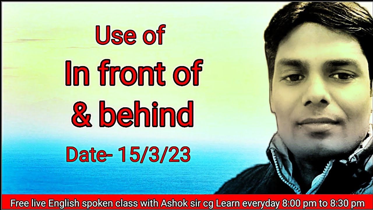 Use Of In Front Of And Behind With Ashok Sir Cg - YouTube