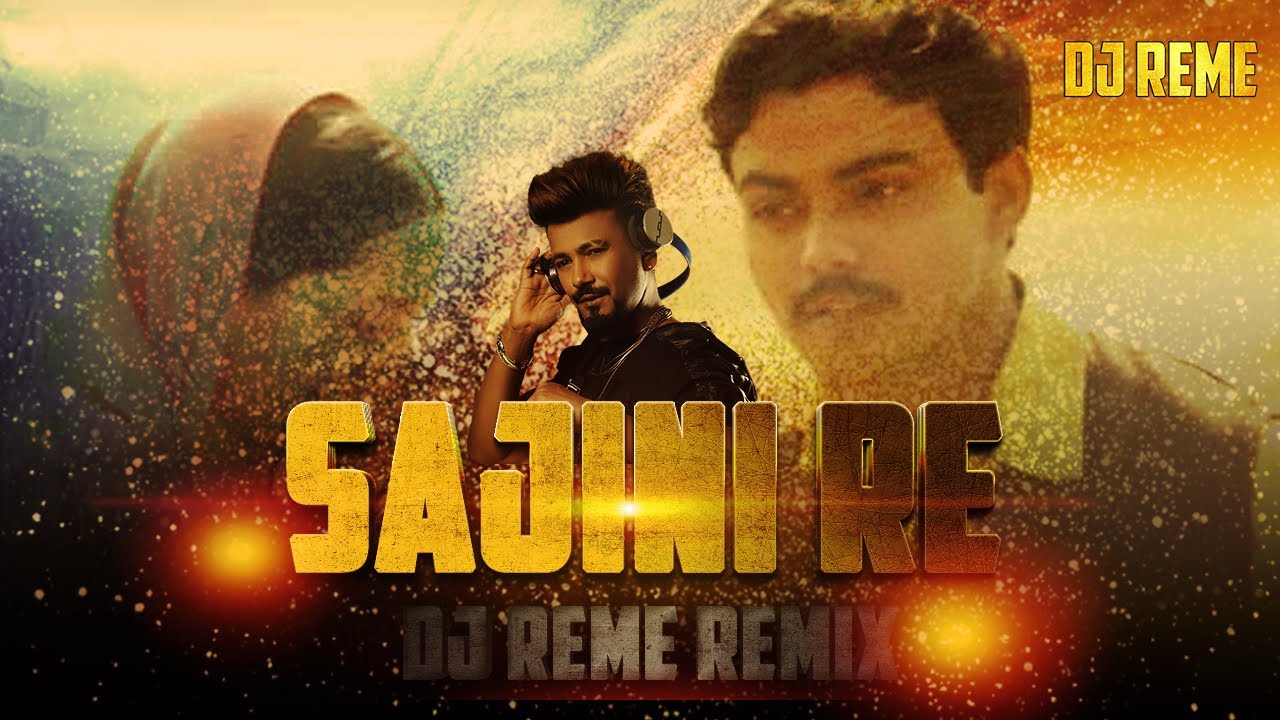 O SAJINI RE X DJ REME REMIX - YouTube