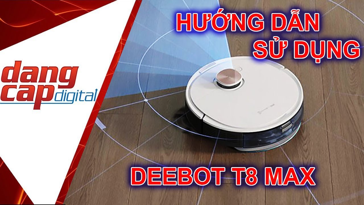 Hướng dẫn sử dụng Ecovacs T8 Max - Dangcapdigital.vn - YouTube