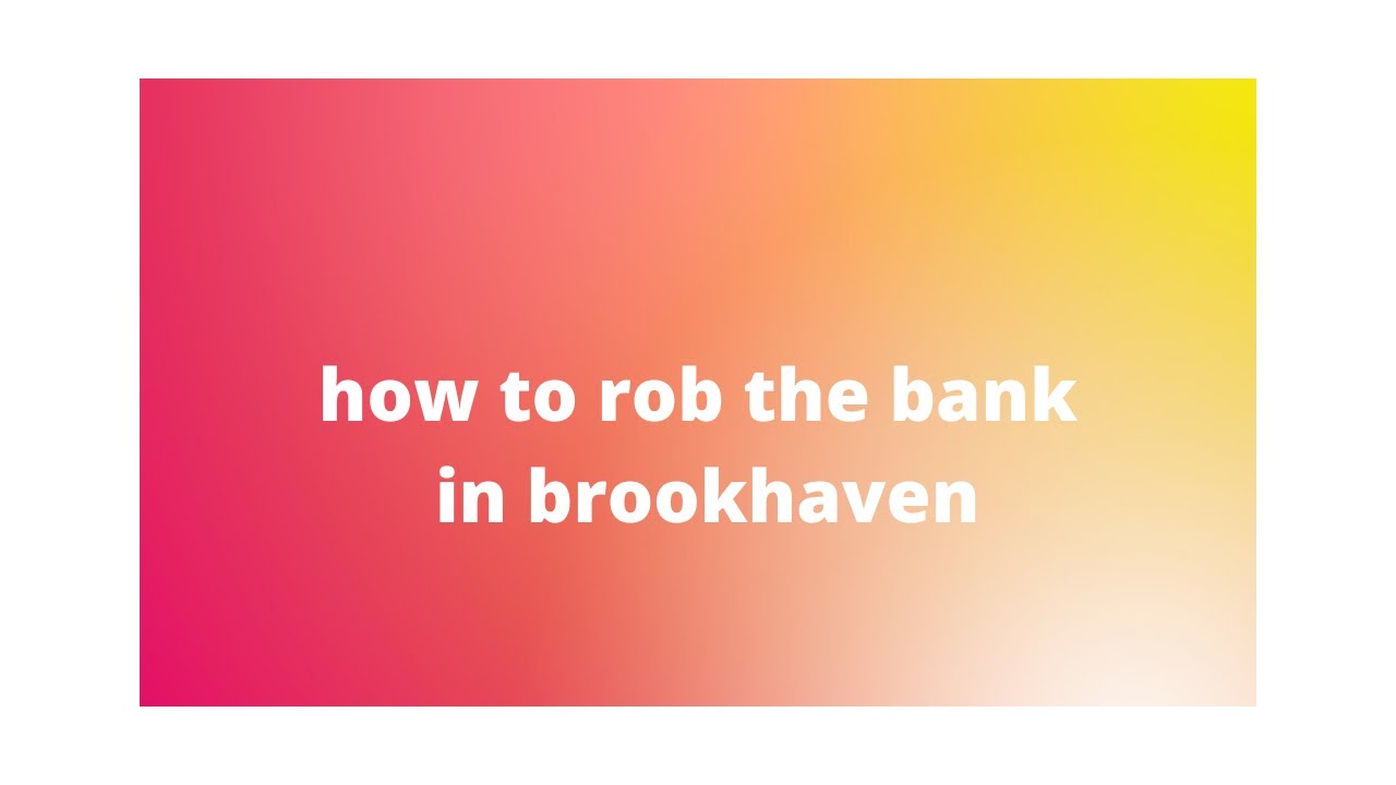 How to rob the bank in brookhaven-roblox - YouTube