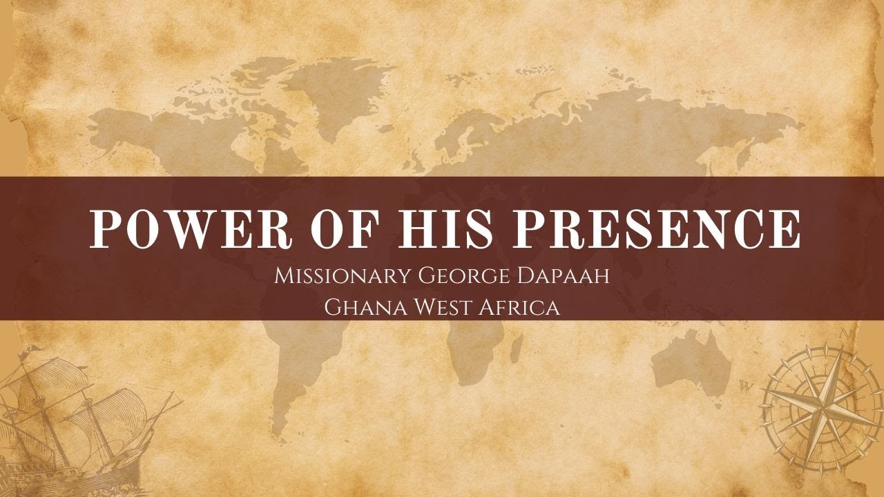 Missionary George Dapaah: Power of His Presence | Exodus 33:12-15 - YouTube
