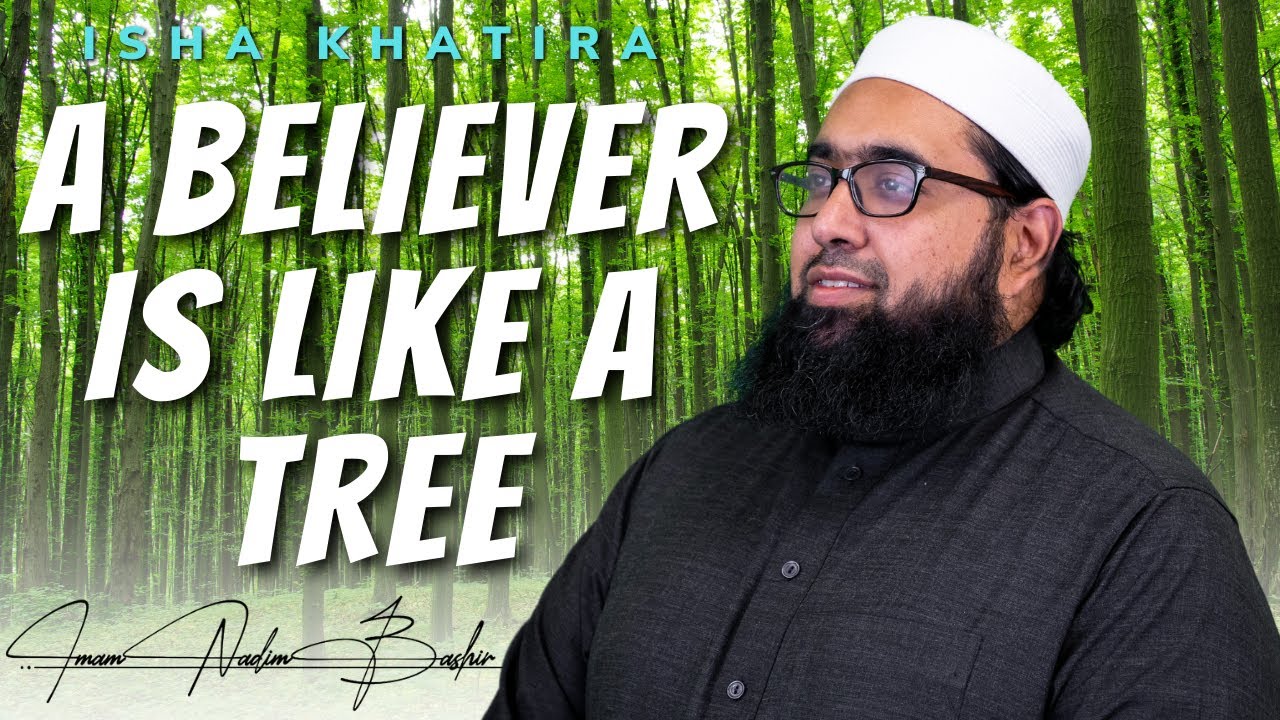 A Believer is Like a Tree | Isha Khatira | Imam Nadim Bashir - YouTube