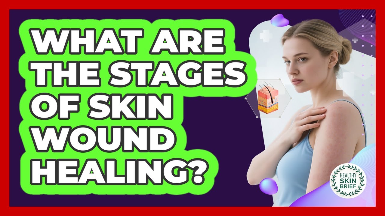 What Are the Stages of Skin Wound Healing? - YouTube