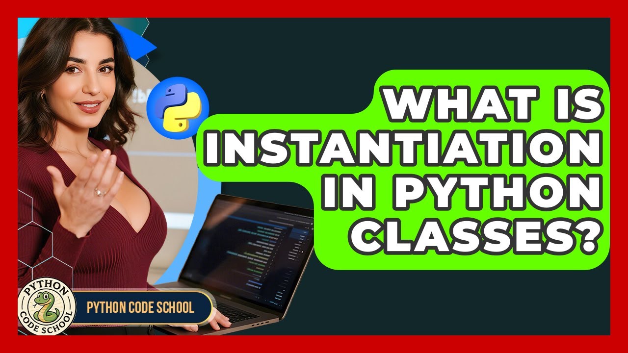 What Is Instantiation In Python Classes? - Python Code School - YouTube