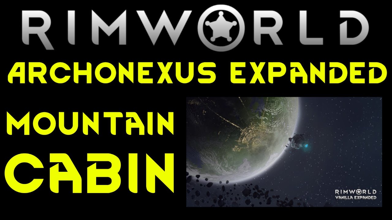 MOUNTAIN CABIN - Archonexus Expanded RIMWORLD Gameplay 03 - YouTube
