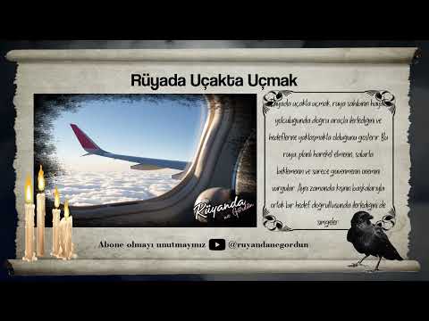Ruyada Ucakta Ucmak ne anlama gelir ve neye isaret eder