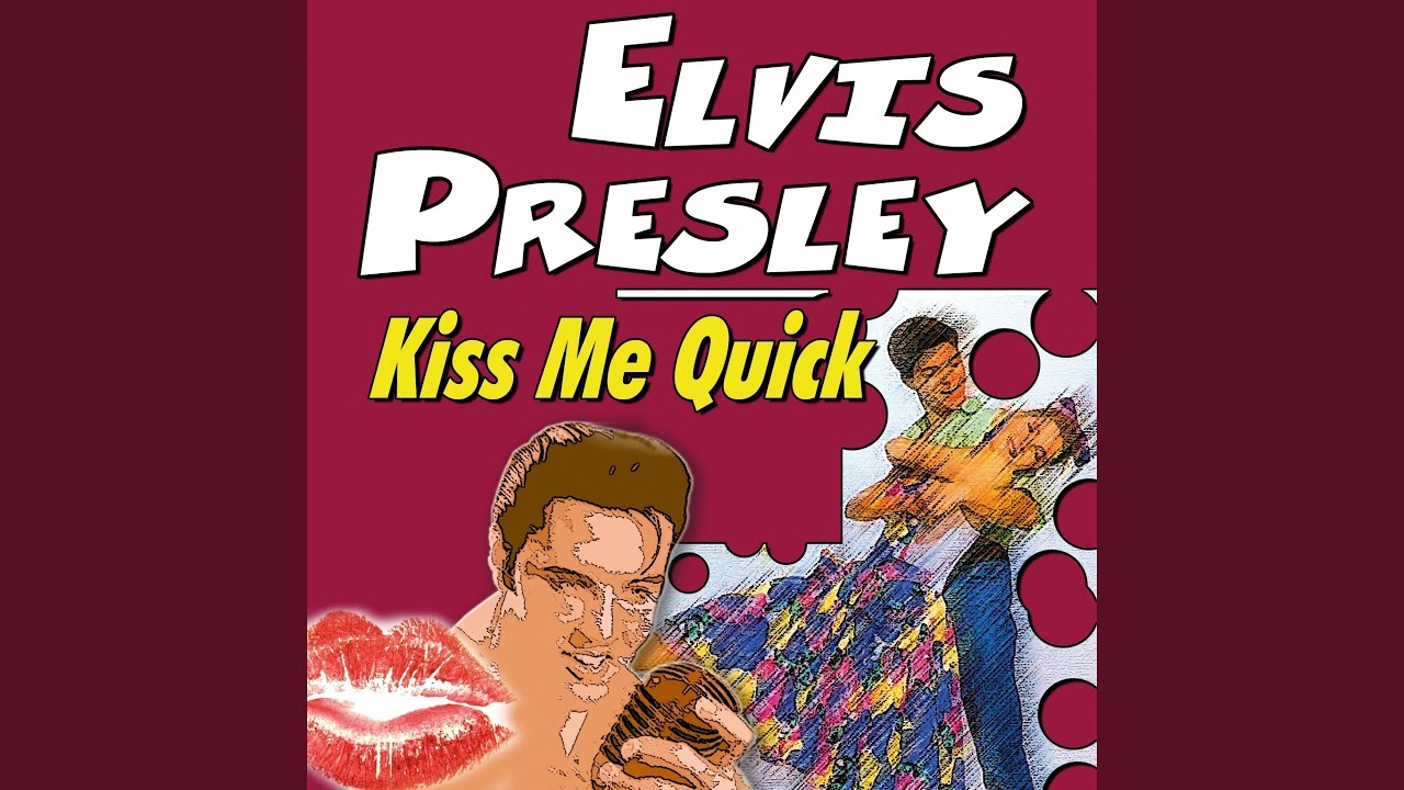 Kiss Me Quick - YouTube