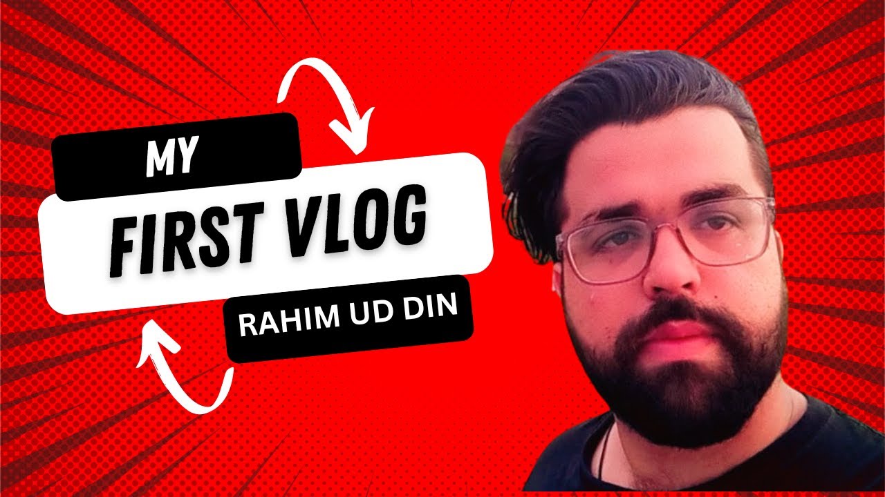 My First Vlog | Rahim Ud Din - YouTube