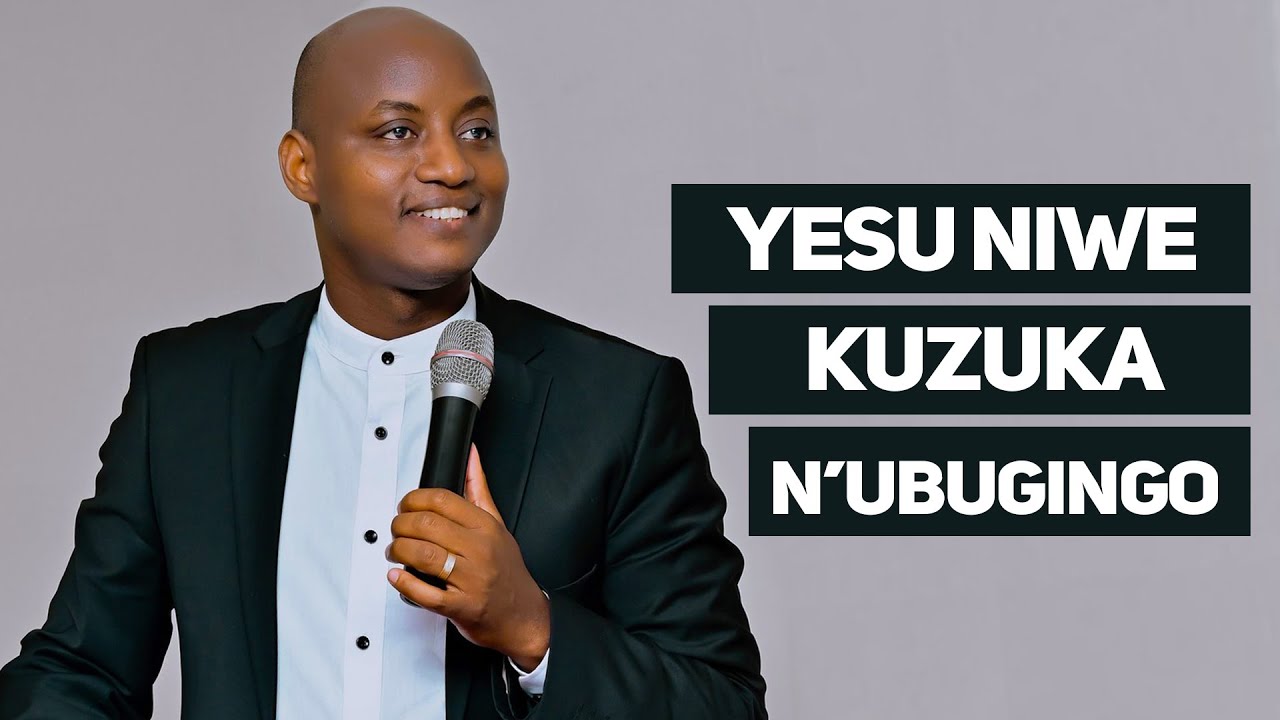 YESU NIWE KUZUKA N' UBUGINGO - Pasteur Desire HABYARIMANA - YouTube