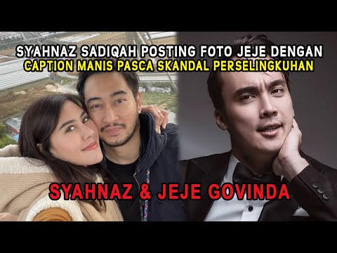 Syahnaz Sadiqah Posting Foto Jeje Dengan Caption Manis Pasca Skandal Perselingkuhan