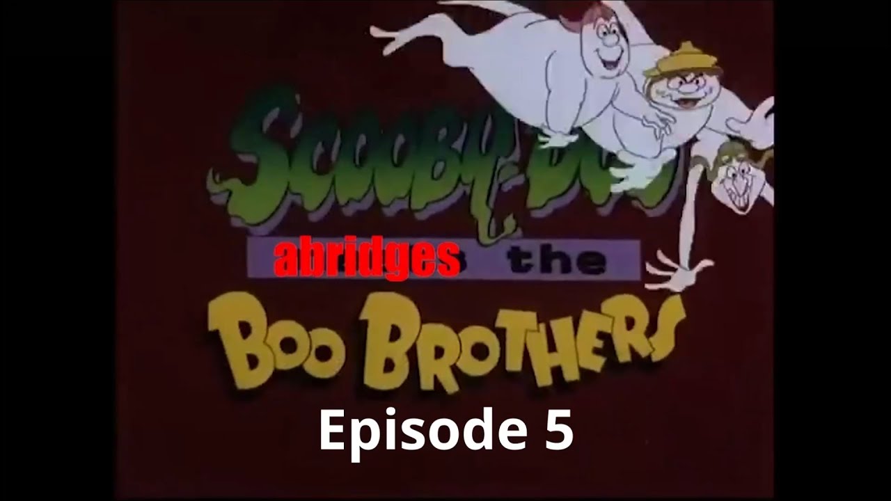 Scooby-Doo Abridges the Boo Brothers Episode 5 - YouTube