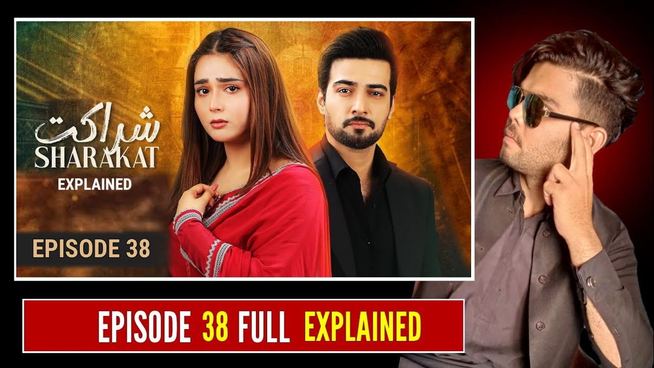 Sharakat Episode 38 Explained | Pakistani Drama | Jam Sahab Ki Duniya ...