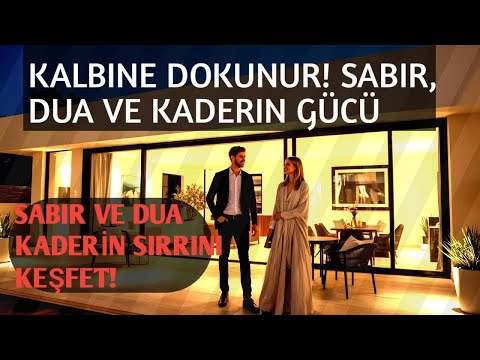 Sabır, Dua ve Kader: Zorluklara Karşı Ruhun Üç Kudretli Dayanağı