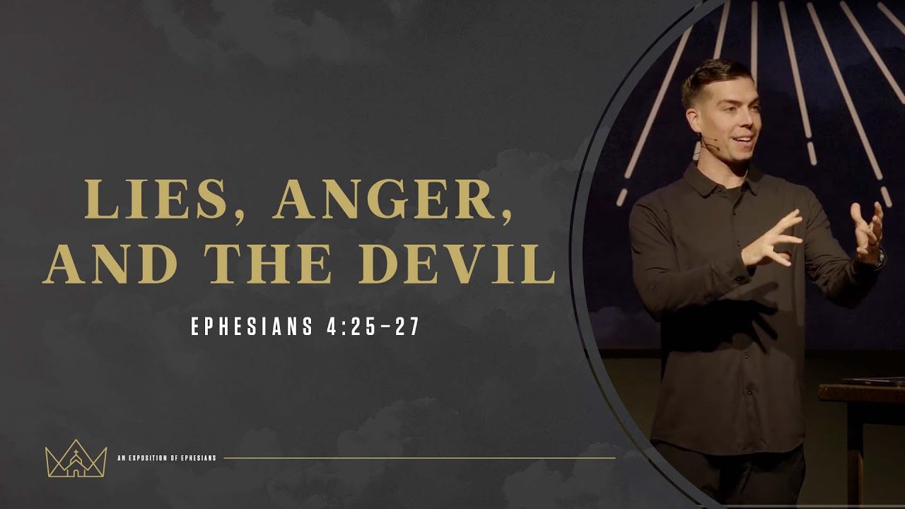 Lies, Anger, and the Devil | Ephesians 4:25–27 | Nick Ely - YouTube