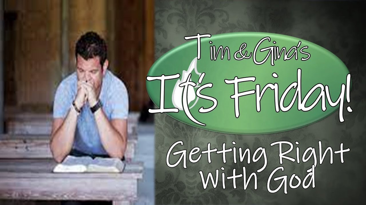 TGIF | Getting Right With God - YouTube