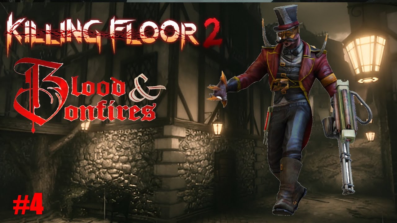 Weekly Outbreak!! - Killing Floor 2 Blood And Bonfires #4 - YouTube
