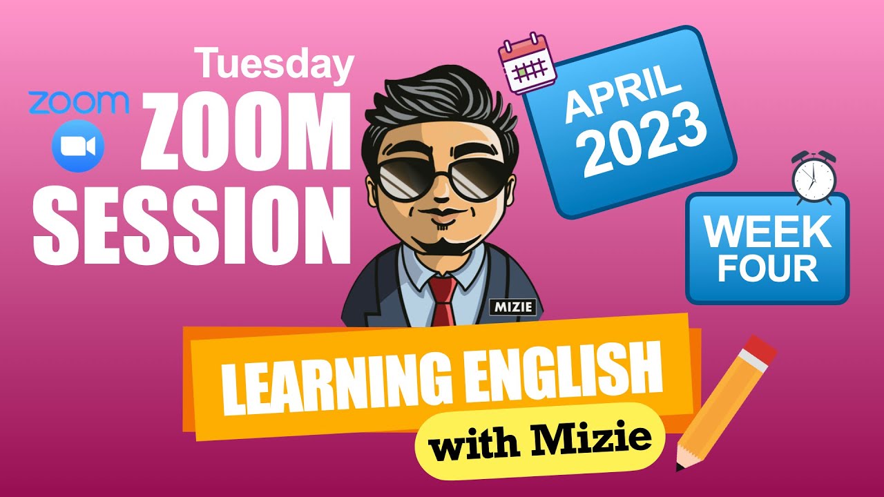 ZOOM SESSION WEEK 4 TUESDAY APRIL 2023: LEARNING ENGLISH WITH MIZIE # ...