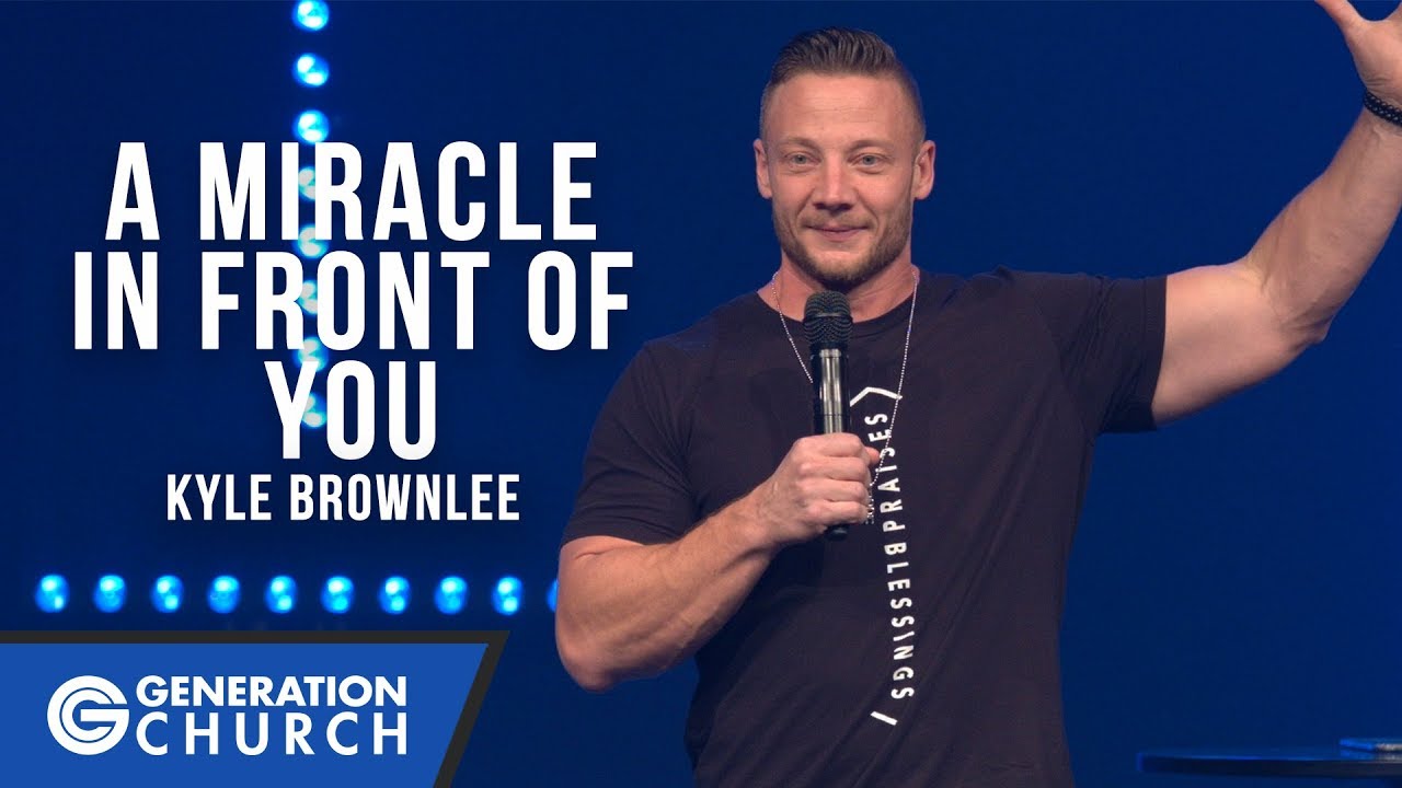 A Miracle In Front Of You | Pastor Kyle Brownlee - YouTube