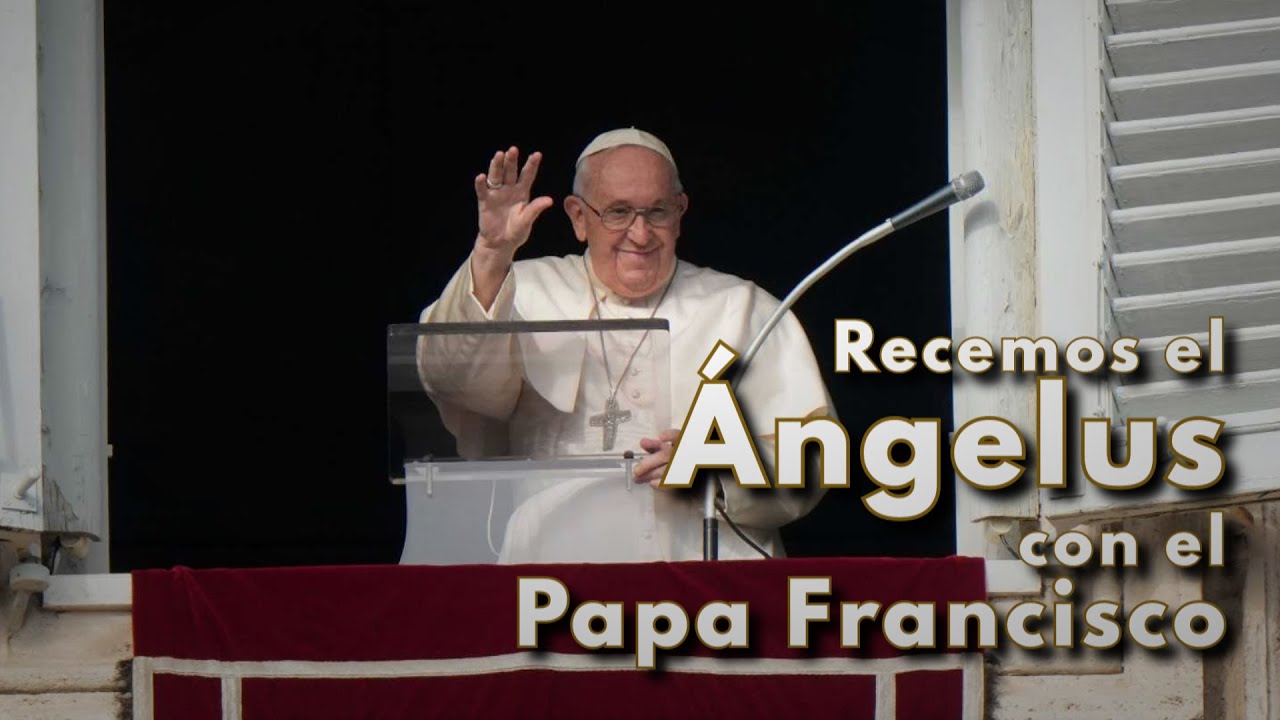 REZA AHORA EL ANGELUS CON EL PAPA - YouTube