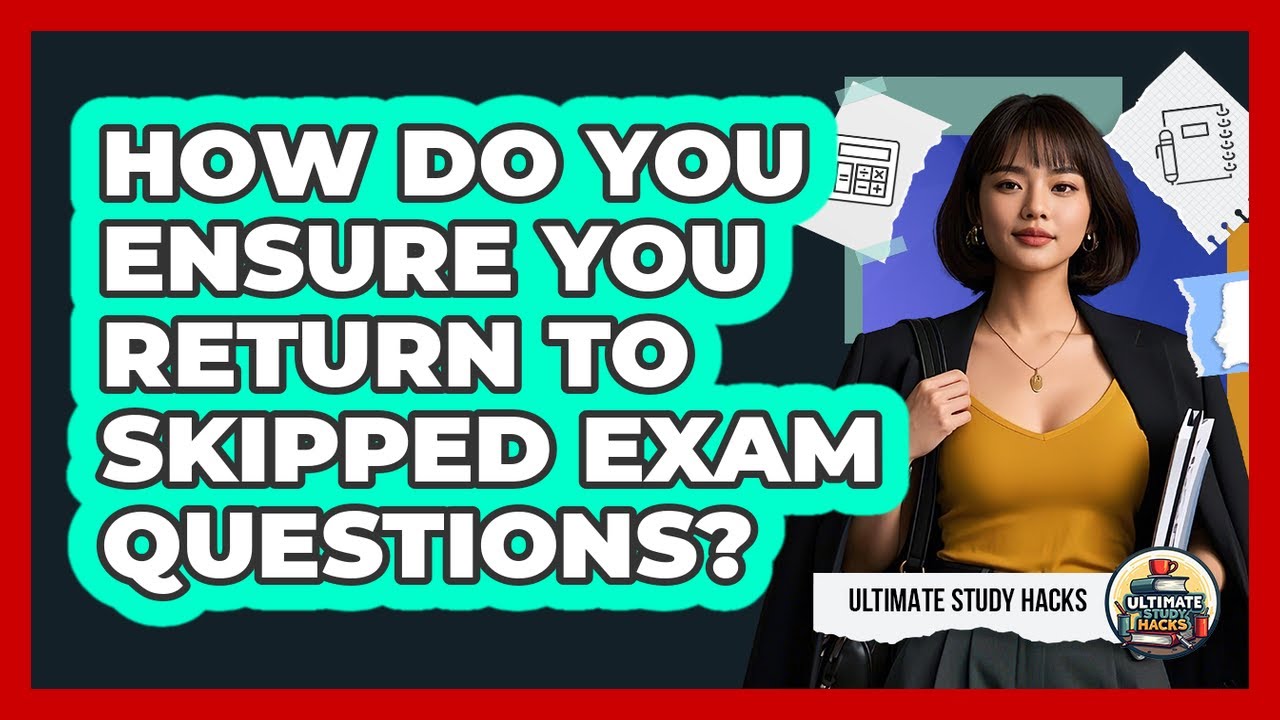 How Do You Ensure You Return To Skipped Exam Questions? - Ultimate ...