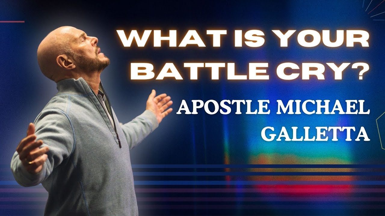 What is Your Battle Cry | Apostle Michael Galletta - YouTube
