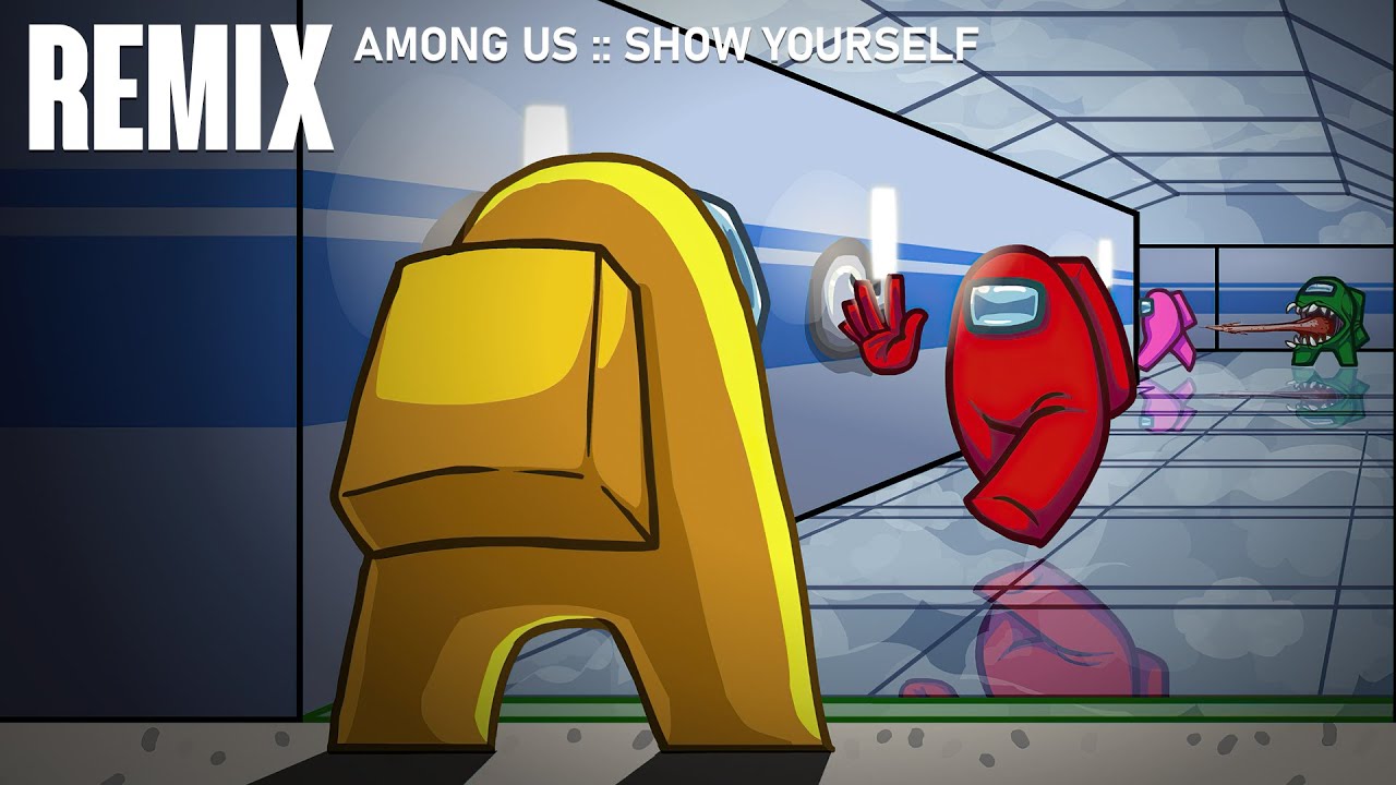 Show Yourself (Remix) :: Among Us :: - YouTube