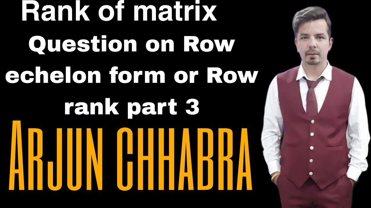 RANK OF MATRIX Question on Row echelon OR Row rank part 3 - YouTube