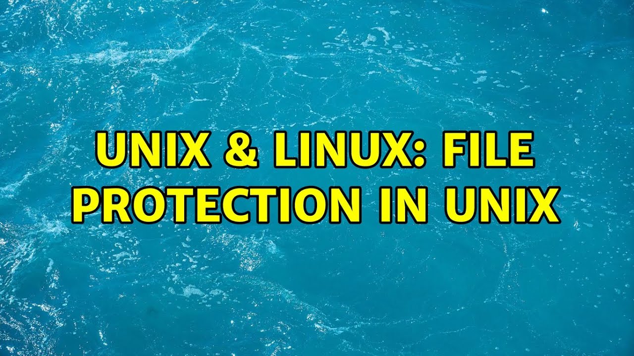 Unix & Linux: File protection in Unix (7 Solutions!!) - YouTube