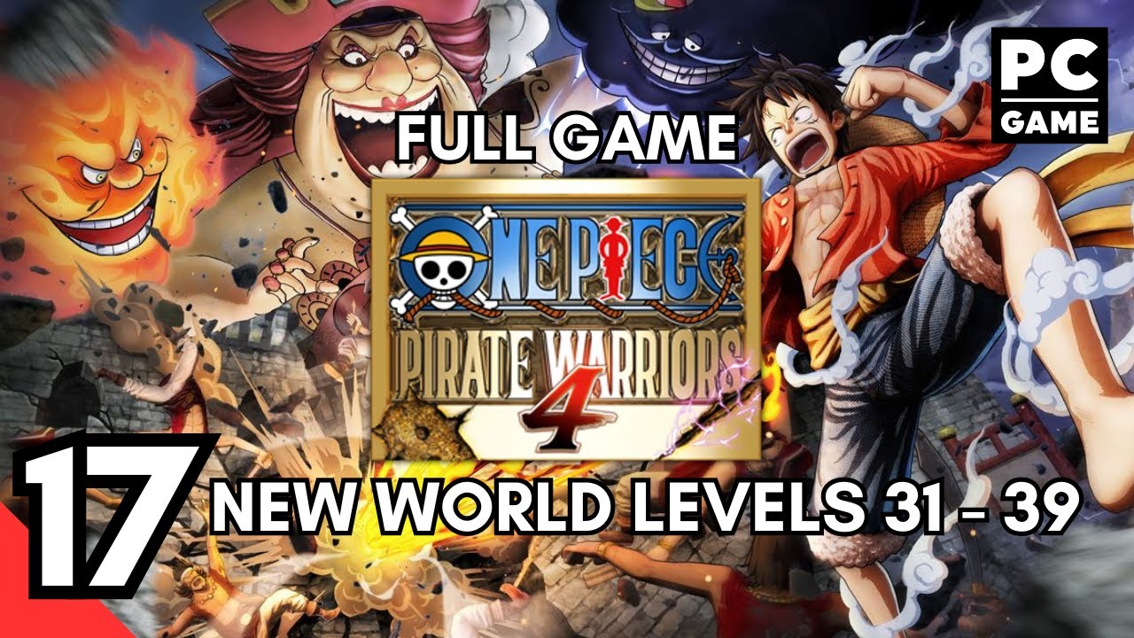 S Rank Mastery in One Piece Pirate Warriors 4 New World Levels 31-39 ...