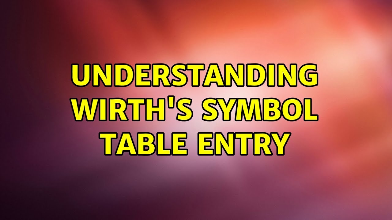 Understanding Wirth's symbol table entry - YouTube