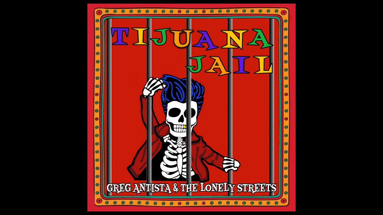 Greg Antista & The Lonely Streets "Tijuana Jail" Video - 13 Stitches ...