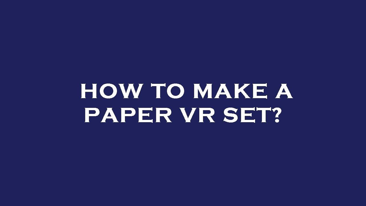 How to make a paper vr set? - YouTube