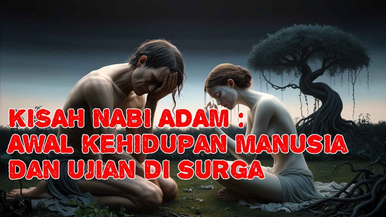 Kisah Nabi Adam: Awal Kehidupan Manusia dan Ujian di Surga - YouTube