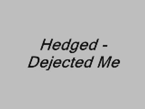 Hedged - Dejected Me - YouTube