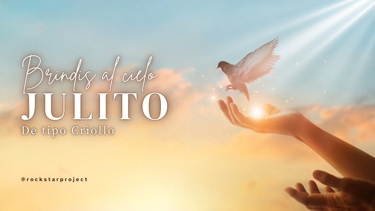 Brindis al cielo Julito - Vals Criollo - YouTube