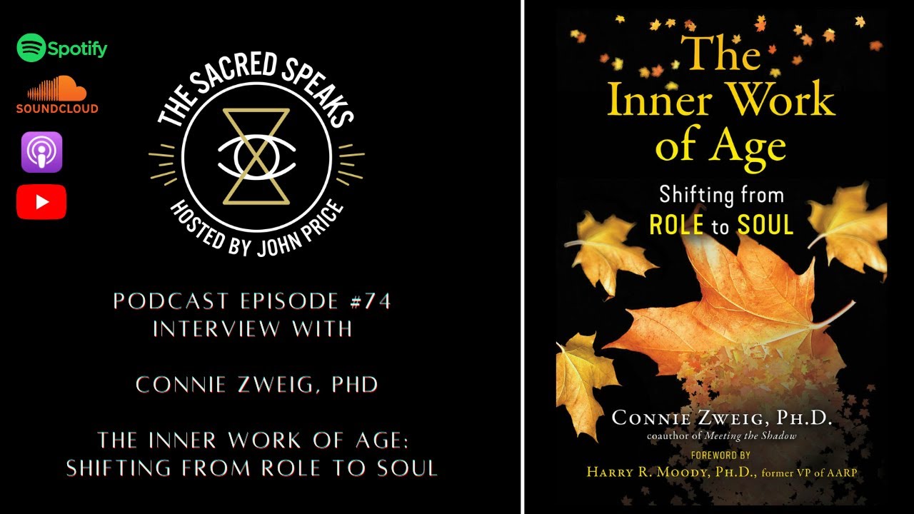 74: Connie Zweig – The Inner Work of Age: Shifting from Role to Soul - YouTube