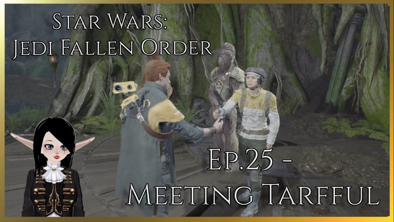 Star Wars: Jedi Fallen Order Ep.25 - Meeting Tarfful - YouTube