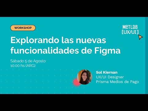 MeTLaB UX/UI 2023 - Explorando las nuevas funcionalidades de @Figma - Sol Kiernan - YouTube