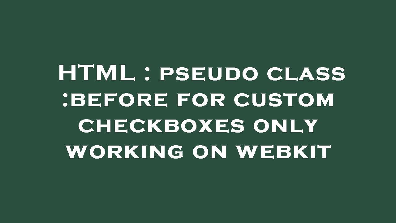 HTML : pseudo class :before for custom checkboxes only working on webkit - YouTube