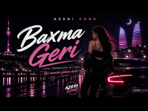 Baxma Geri — Viral Azerbaijani Hit 2026