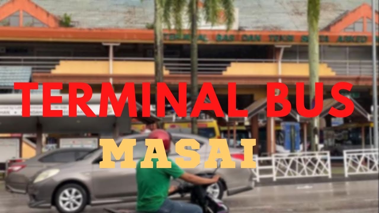 TERMINAL BUS MASAI @PAKBRO - YouTube