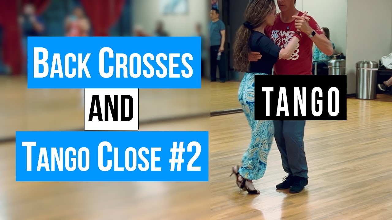 TANGO: Back Crosses and The Tango Close.(06-10-2025) - YouTube